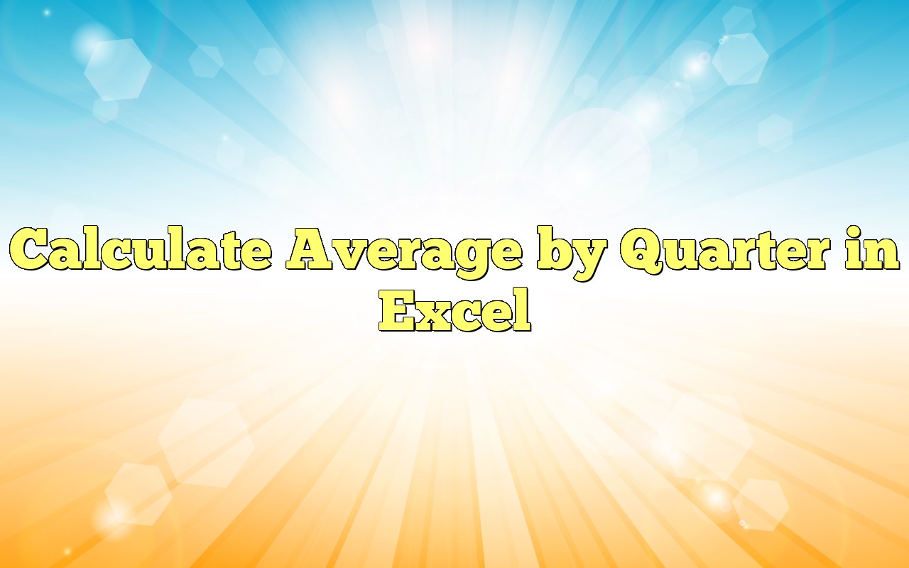 Calculate Average By Quarter In Excel