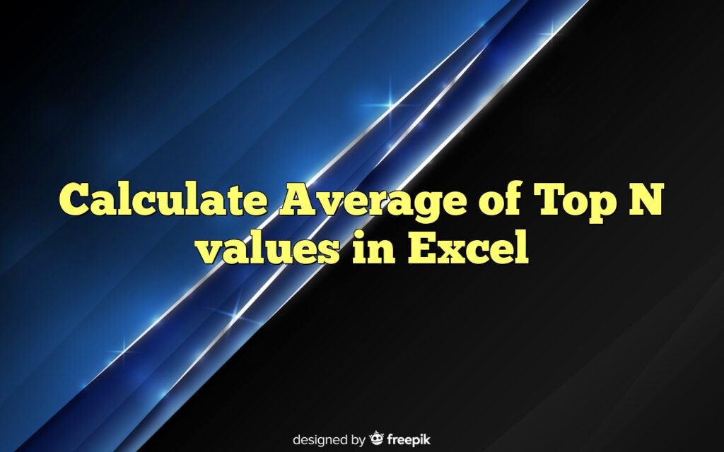 Calculate Average Of Top N Values In Excel
