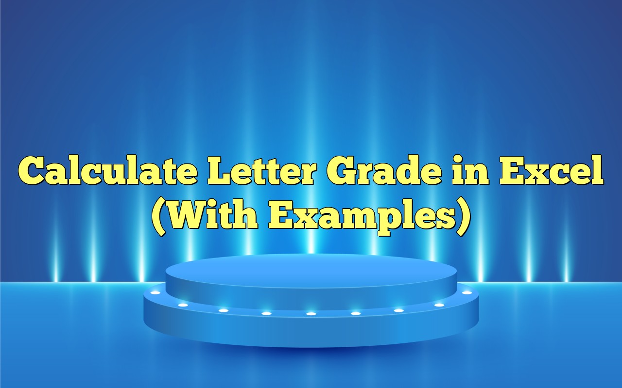 Calculate Letter Grade In Excel With Examples 