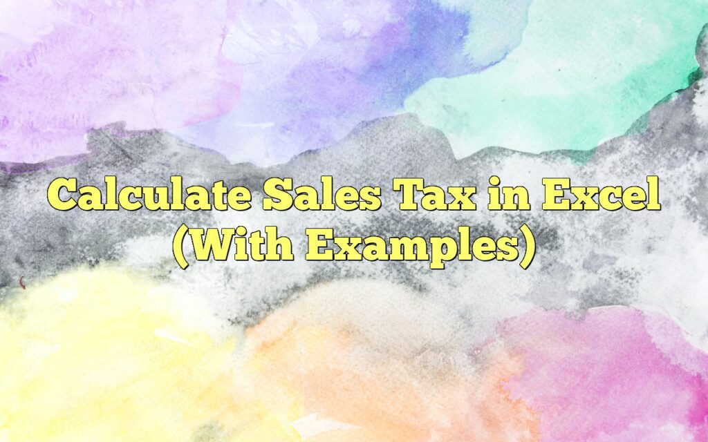 Calculate Sales Tax In Excel (With Examples)