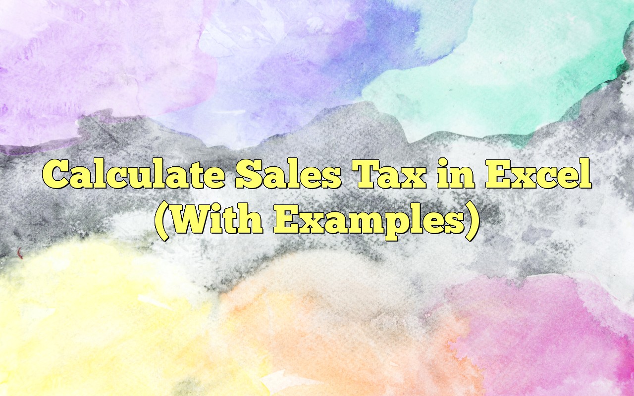 Calculate Sales Tax In Excel With Examples 