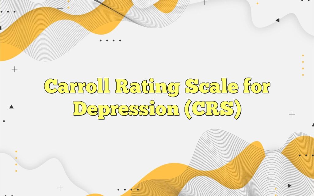 Carroll Rating Scale For Depression (CRS)