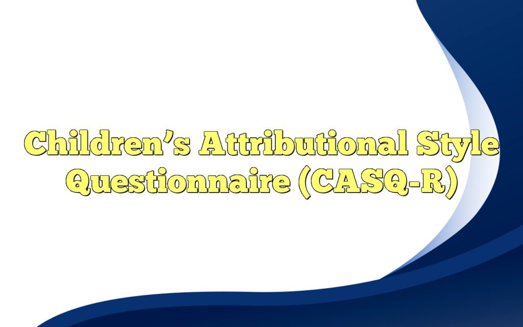 Children’s Attributional Style Questionnaire (CASQ-R)
