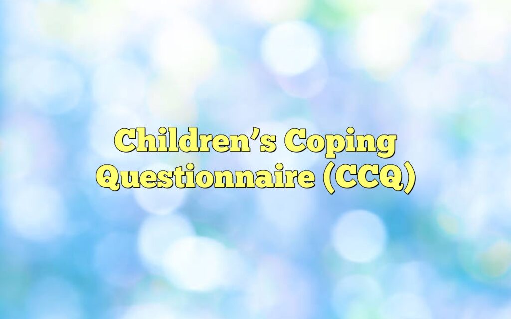 Children’s Coping Questionnaire (CCQ)
