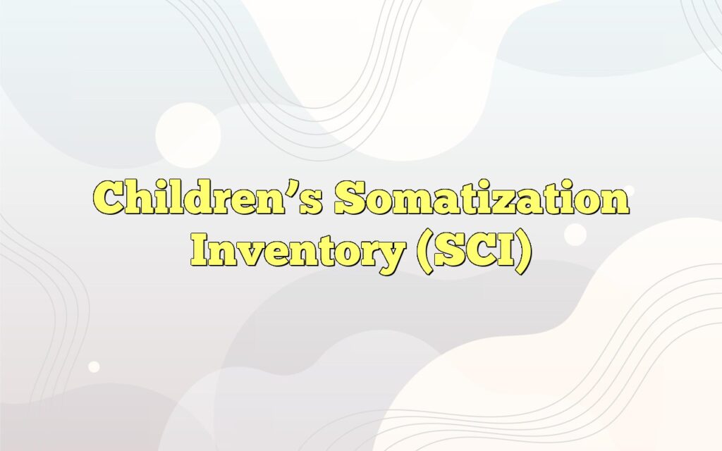 Children’s Somatization Inventory (SCI)