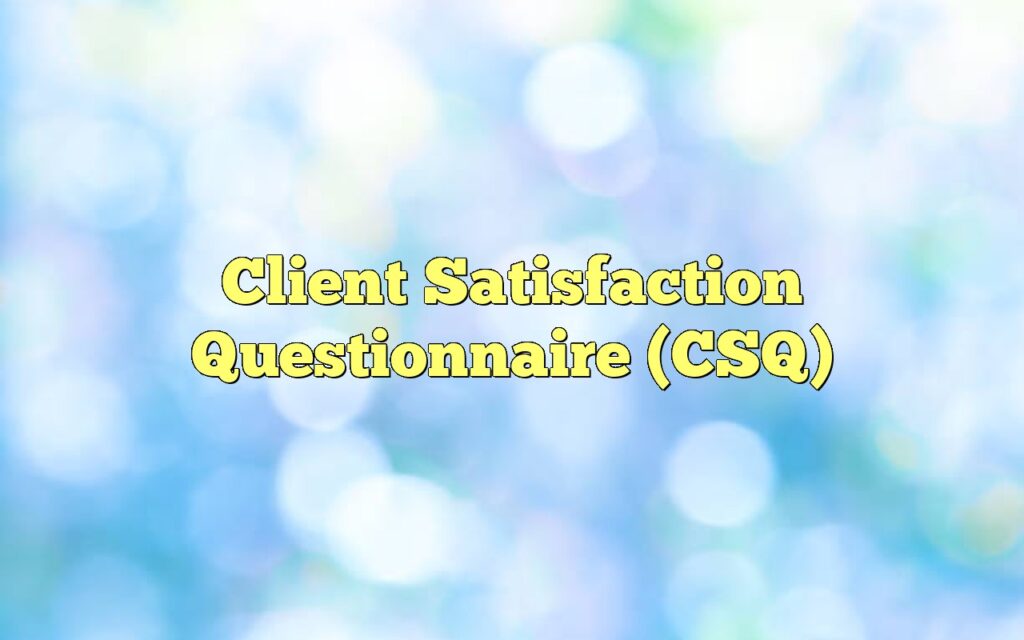 Client Satisfaction Questionnaire (CSQ)