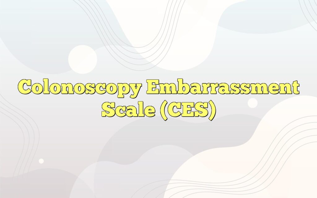 Colonoscopy Embarrassment Scale (CES)