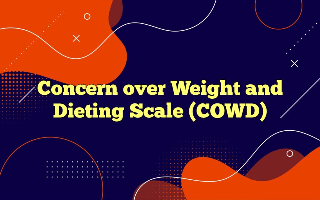 Concern Over Weight And Dieting Scale (COWD)