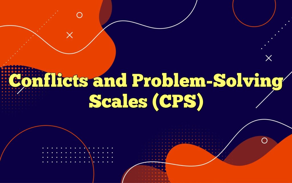 Conflicts And Problem-Solving Scales (CPS)