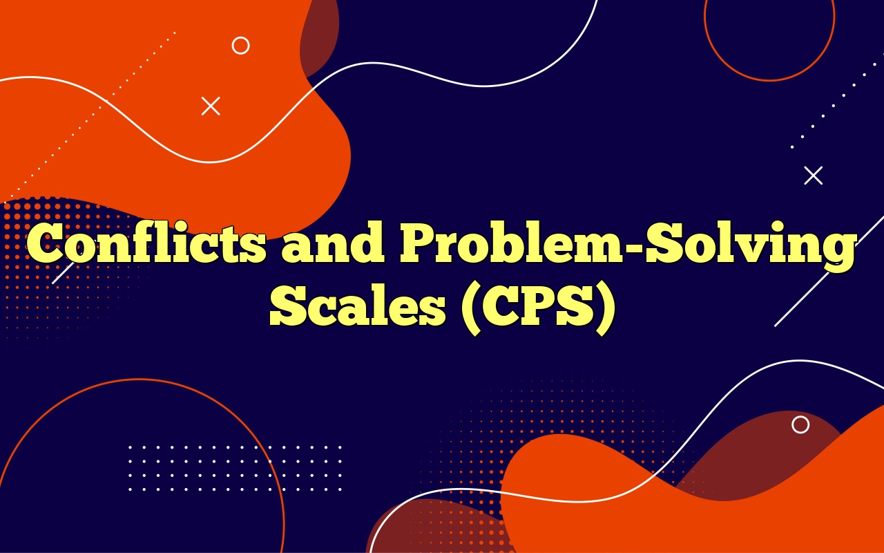 Conflicts And Problem-Solving Scales (CPS)
