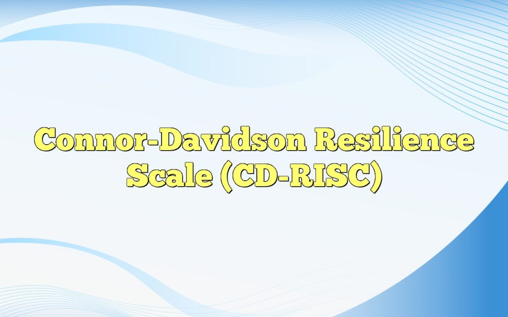 Connor-Davidson Resilience Scale (CD-RISC)
