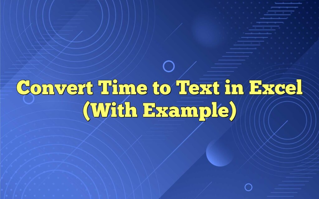 Convert Time To Text In Excel (With Example)