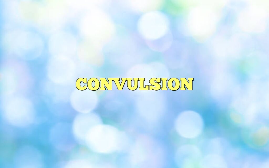 CONVULSION Definition & Meaning