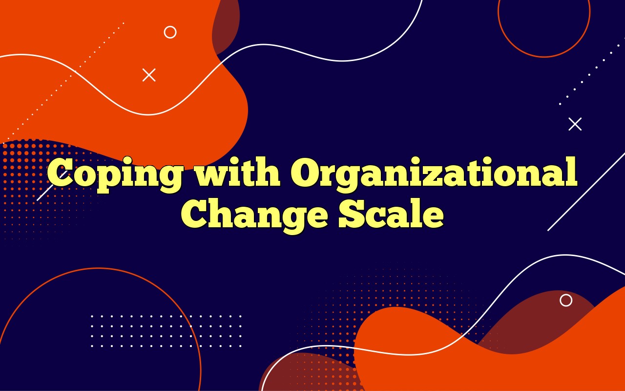 Coping With Organizational Change Scale