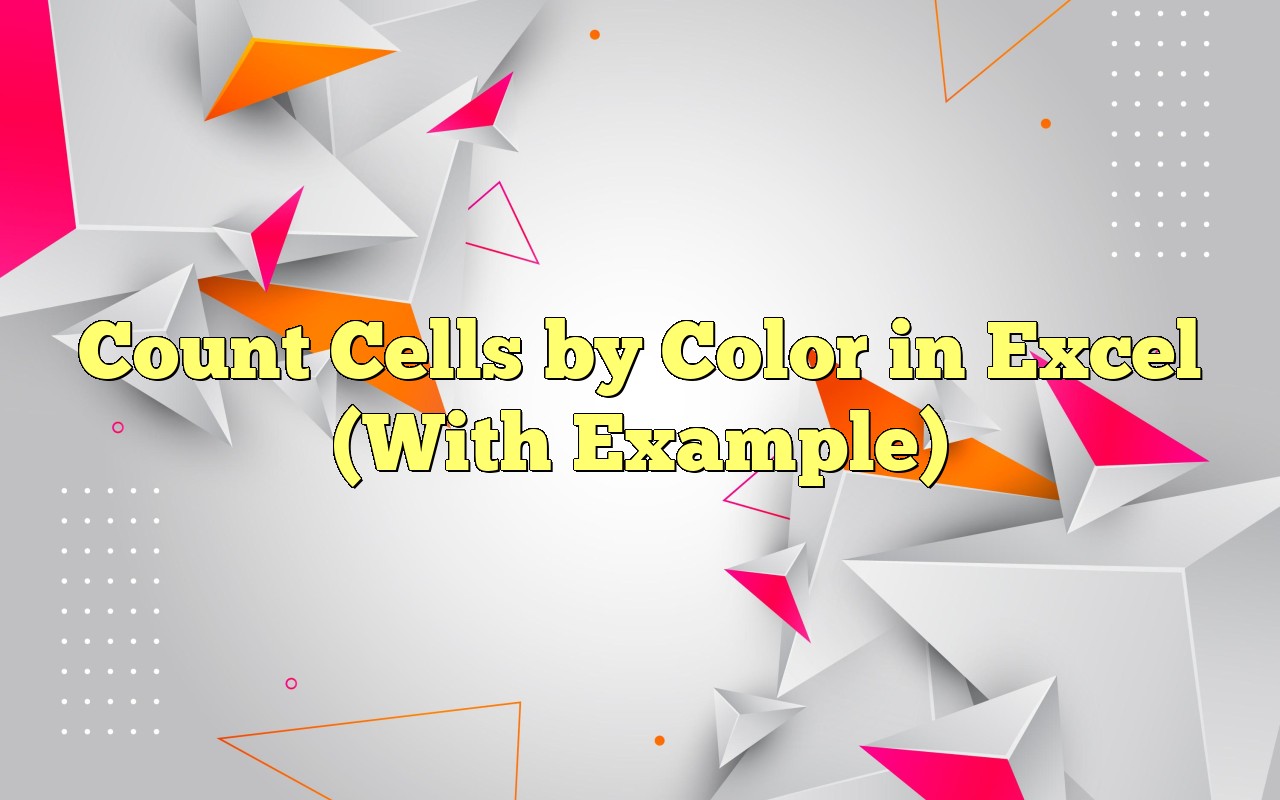 Count Cells By Color In Excel With Example 
