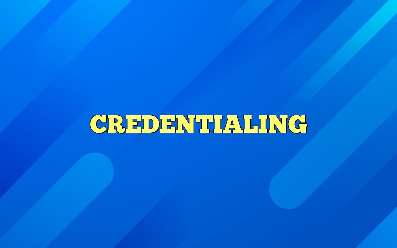 CREDENTIALING Definition & Meaning