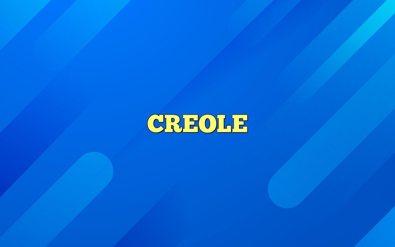 CREOLE Definition & Meaning