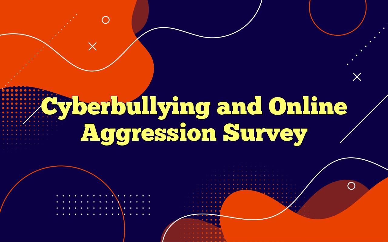 Cyberbullying And Online Aggression Survey