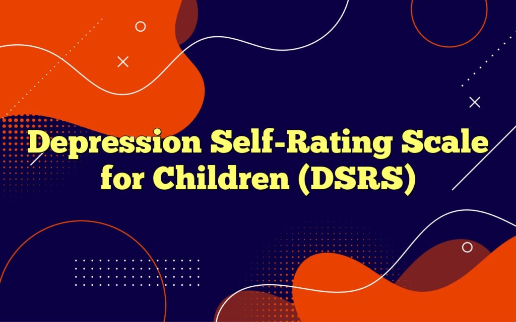 Depression Self-Rating Scale For Children (DSRS)