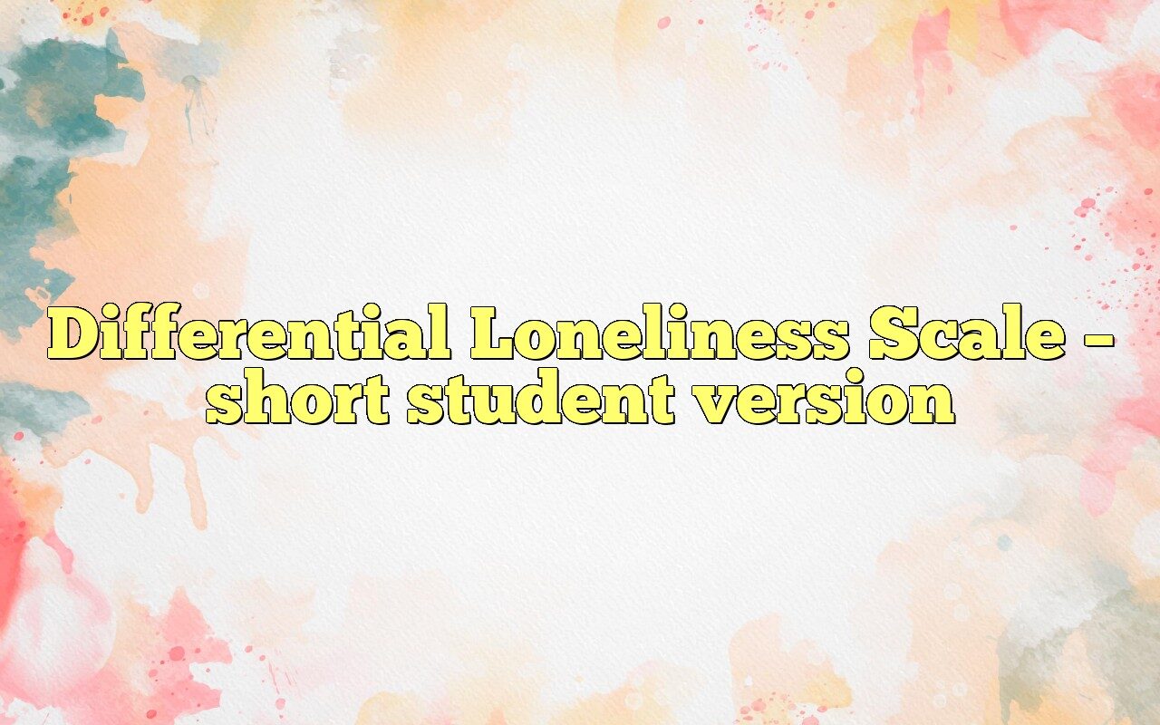 Differential Loneliness Scale – Short Student Version