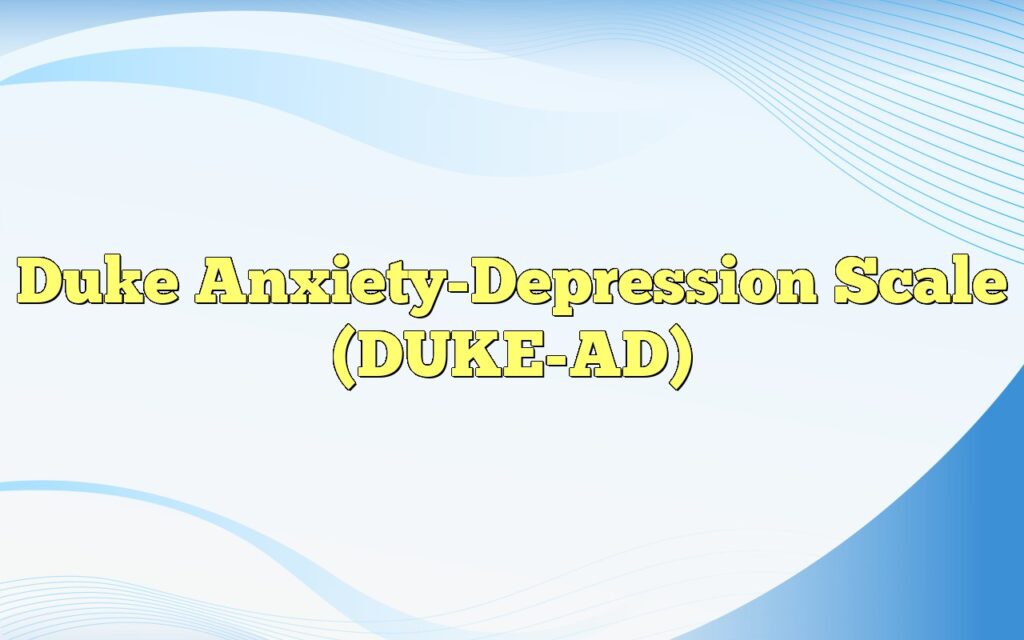 Duke Anxiety-Depression Scale (DUKE-AD)