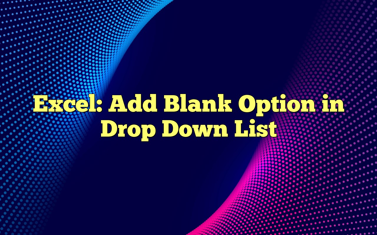 Excel Add Blank Option In Drop Down List