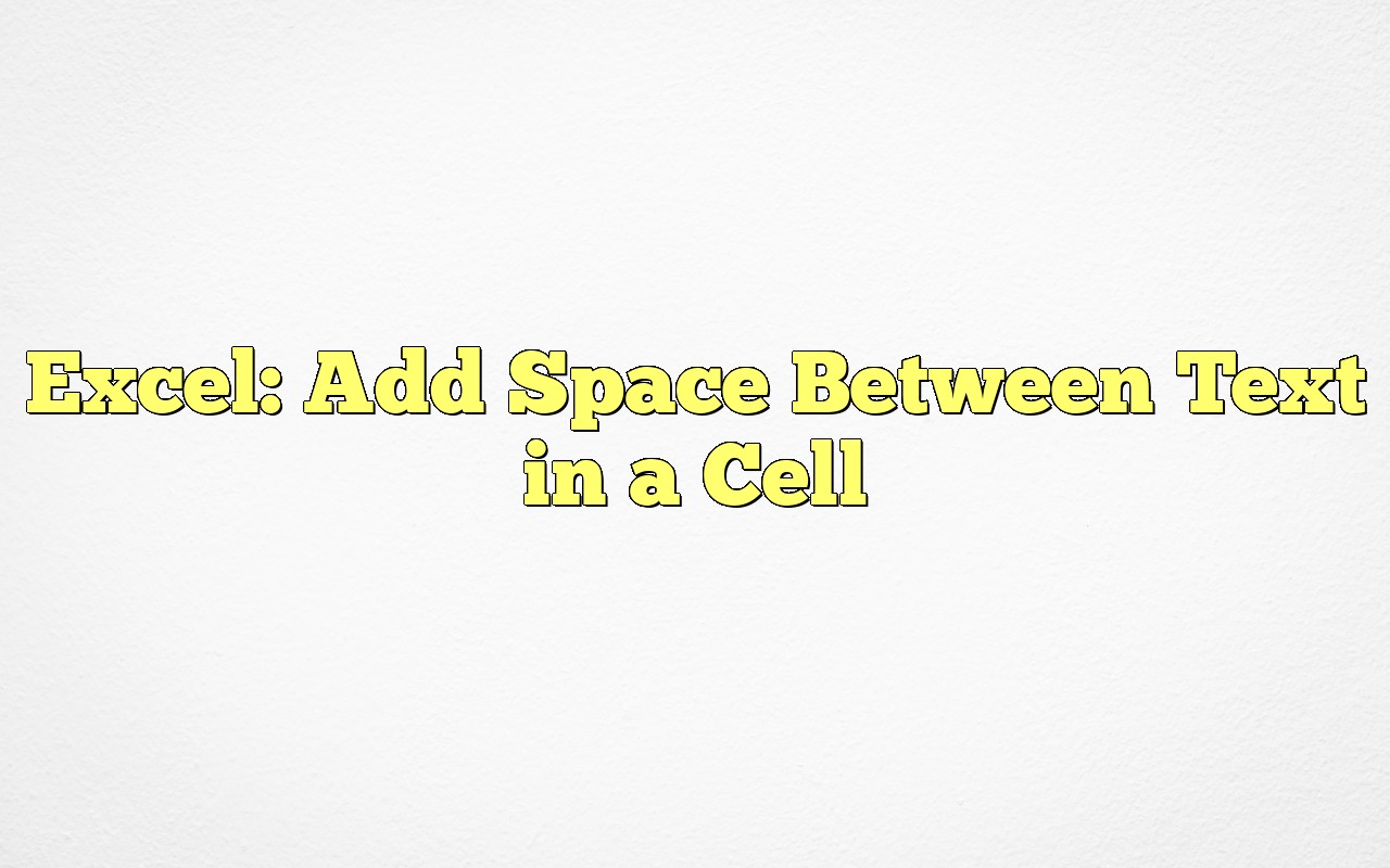 Excel Add Space Between Text In A Cell