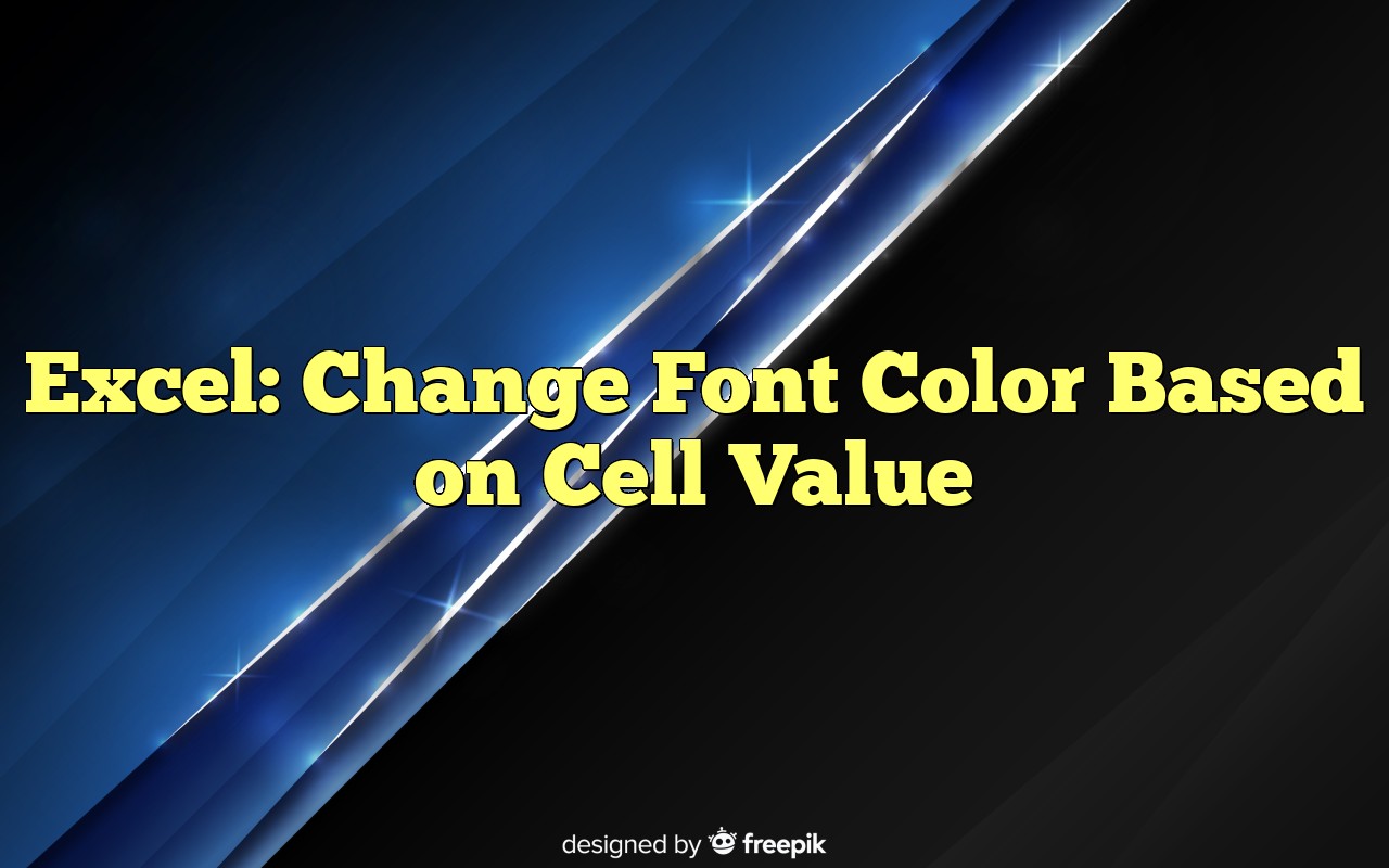 Excel Change Font Color Based On Cell Value