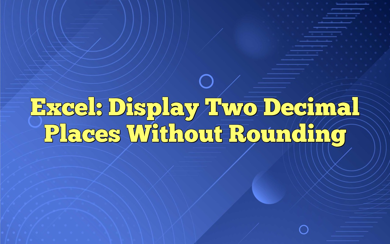 Excel Display Two Decimal Places Without Rounding