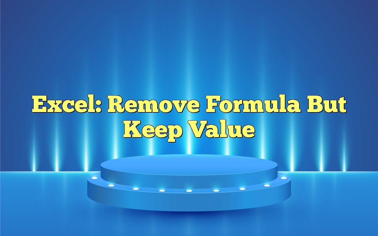 Excel Remove Formula But Keep Value