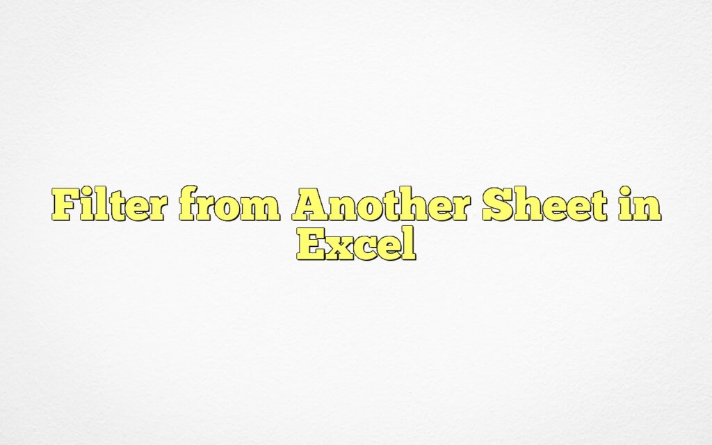 Filter From Another Sheet In Excel