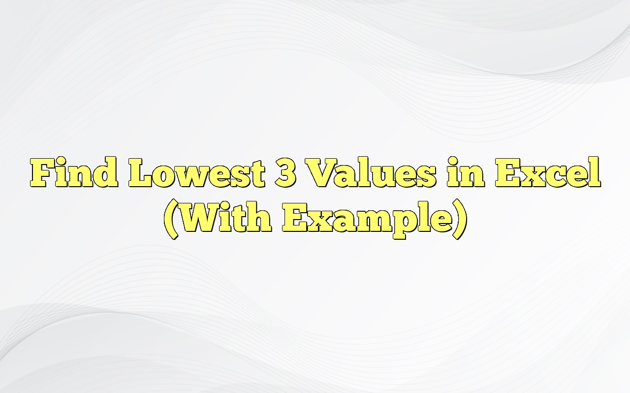 Find Lowest 3 Values In Excel With Example 