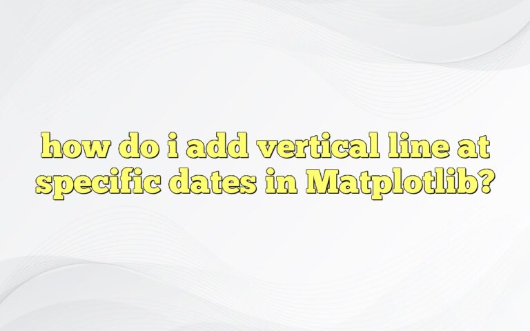 How Do I Add Vertical Line At Specific Dates In Matplotlib