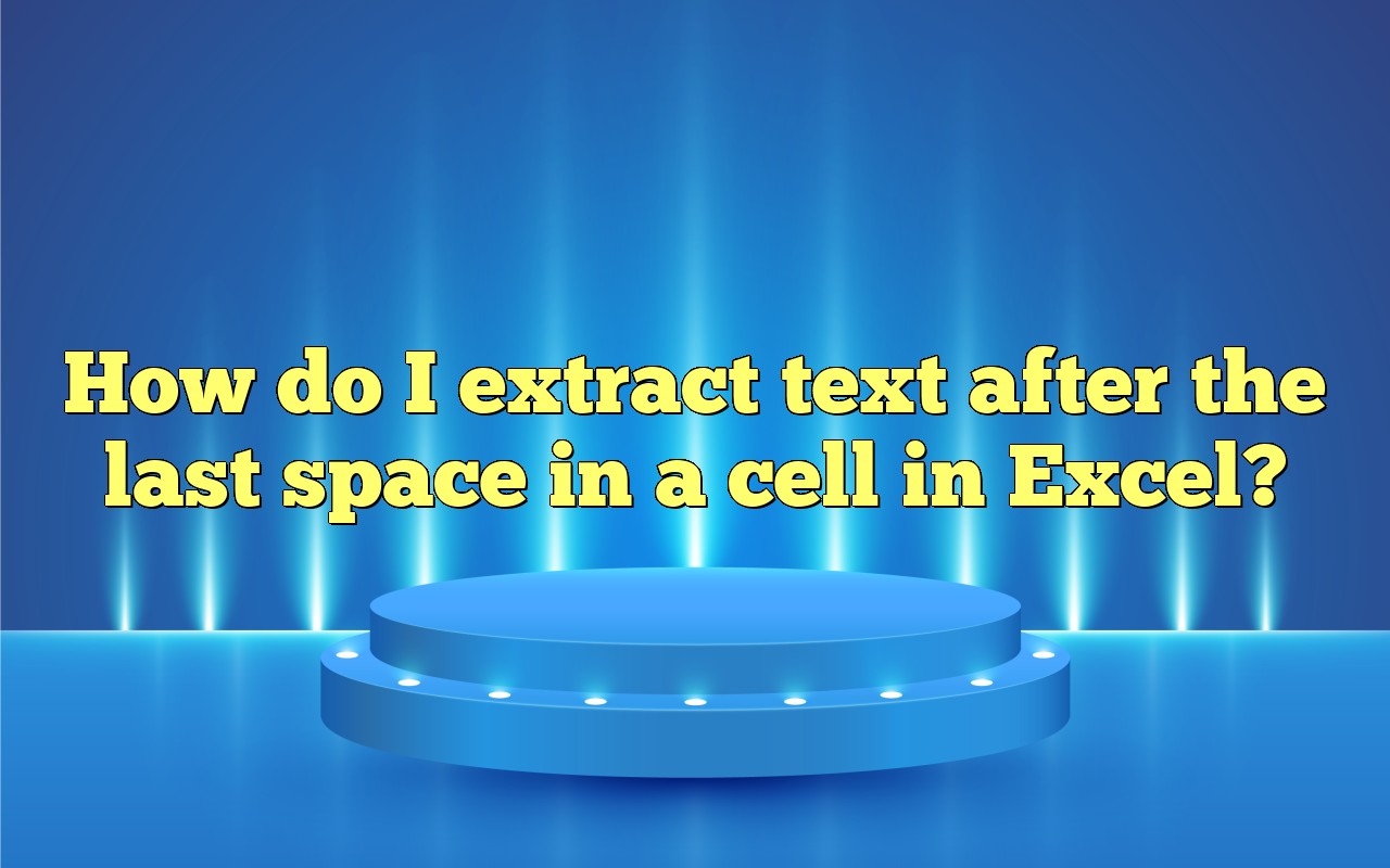 How Do I Extract Text After The Last Space In A Cell In Excel 