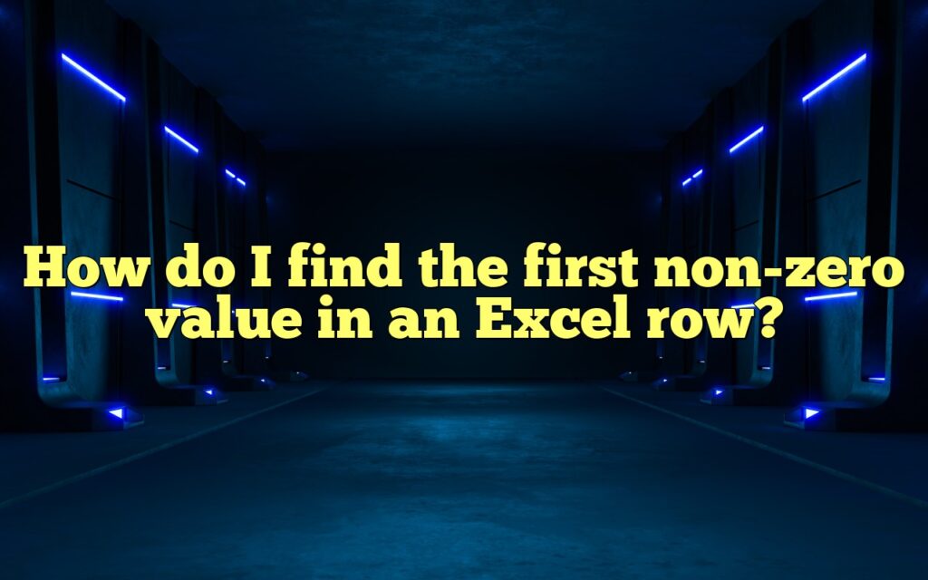 How Do I Find The First Non Zero Value In An Excel Row