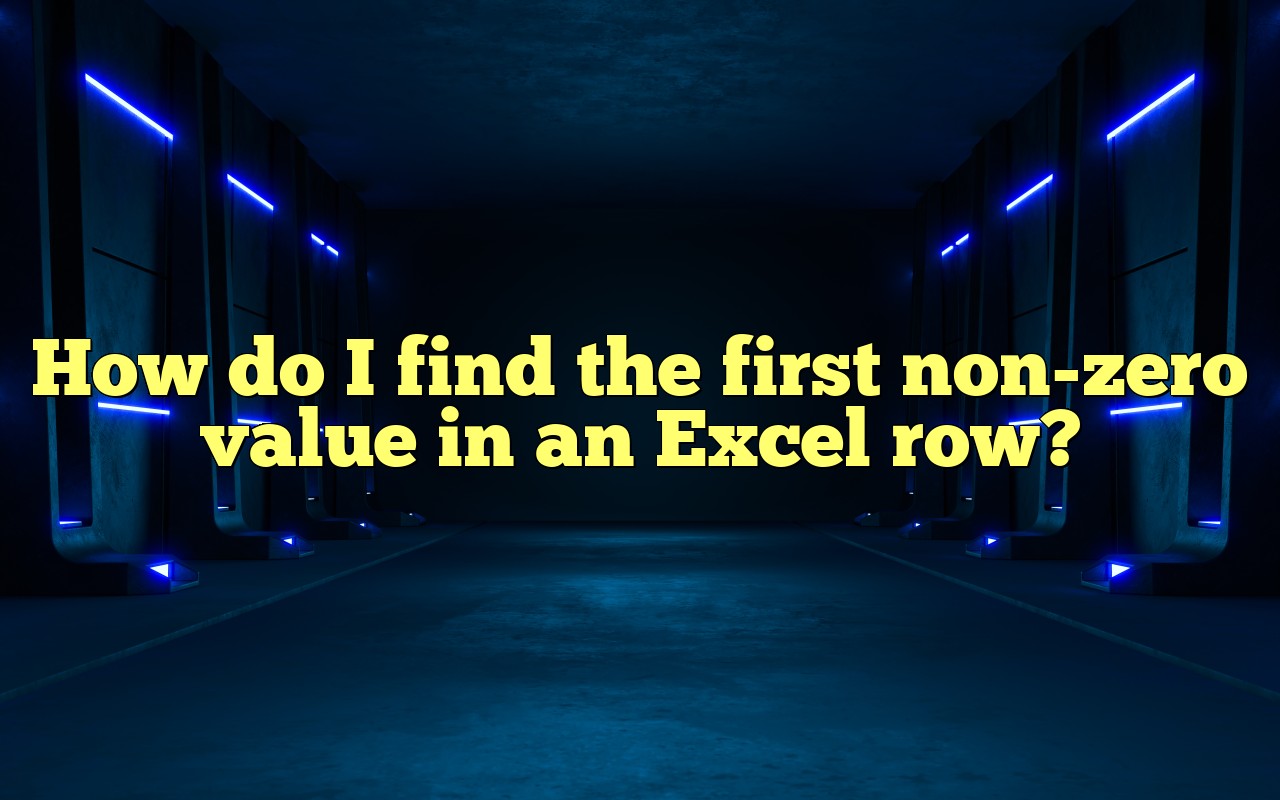 How Do I Find The First Non zero Value In An Excel Row 