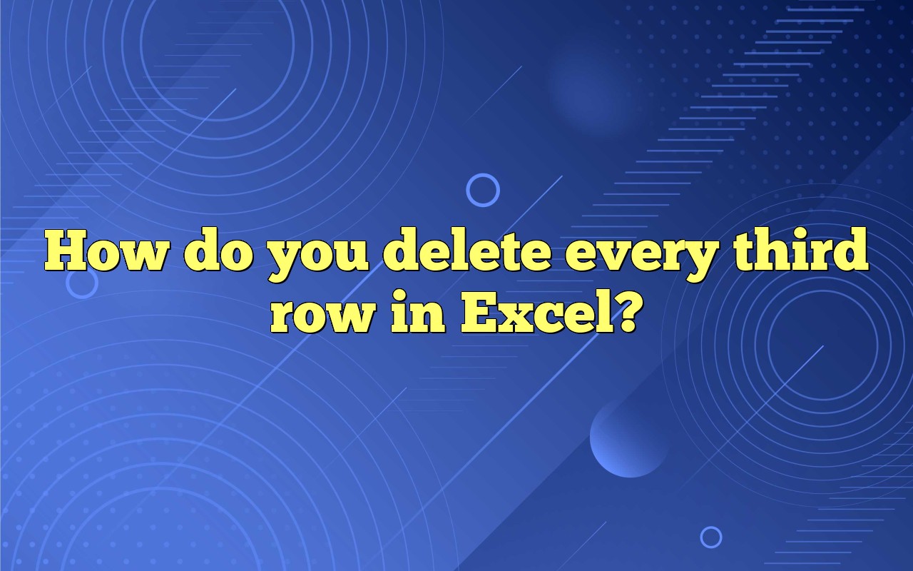 How Do You Delete Every Third Row In Excel 