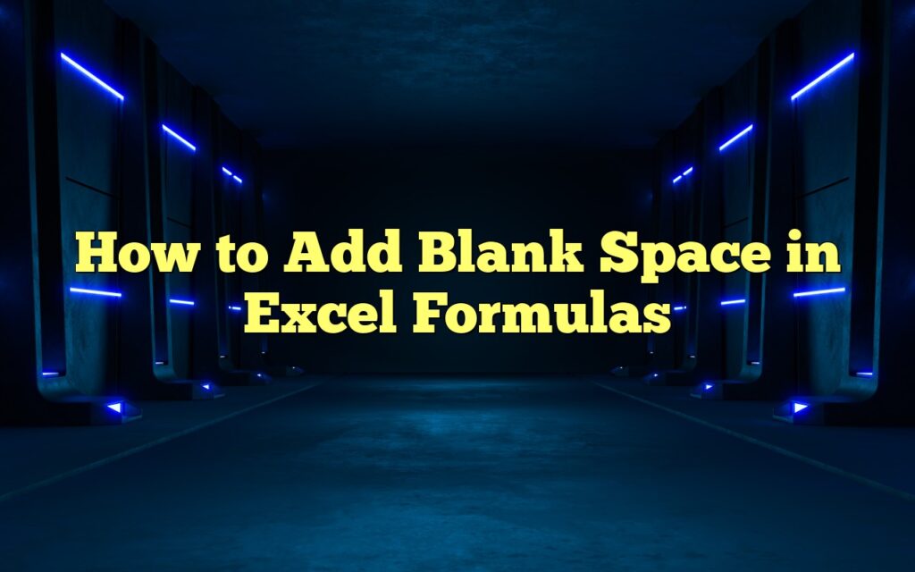 How To Add Blank Space In Excel Formulas