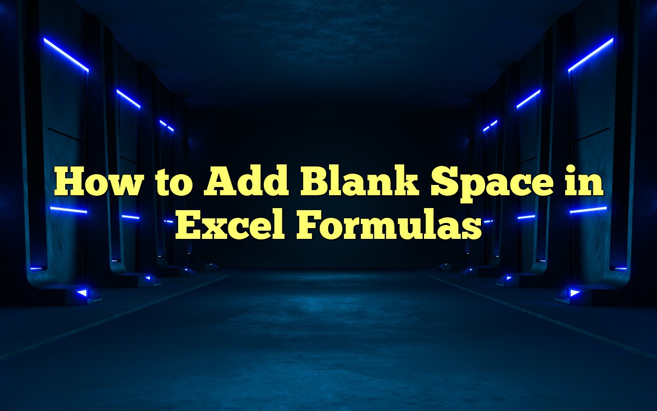  How To Add Blank Space In Excel Formulas