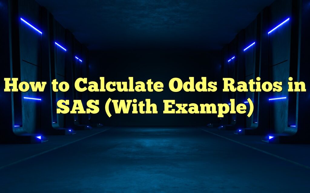 How To Calculate Odds Ratios In SAS (With Example)