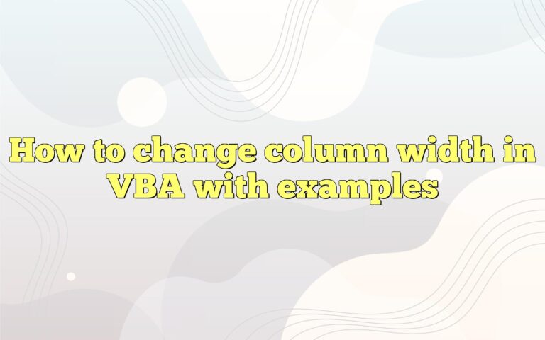 How To Change Column Width In VBA With Examples