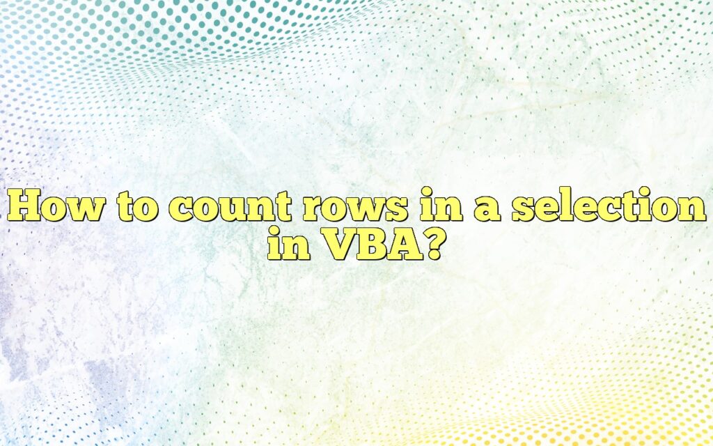 How To Count Rows In A Selection In VBA?