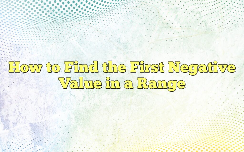 How To Find The First Negative Value In A Range