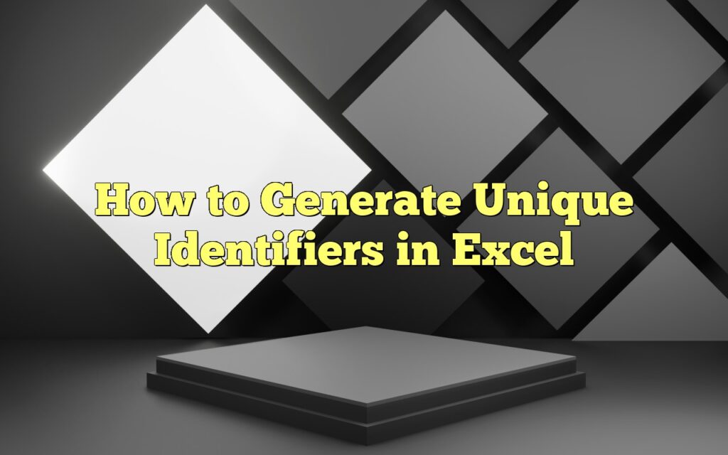 How To Generate Unique Identifiers In Excel