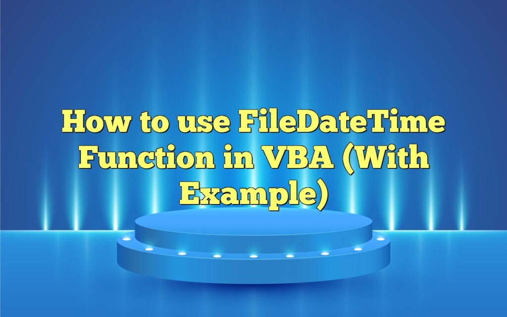 How To Use FileDateTime Function In VBA (With Example)