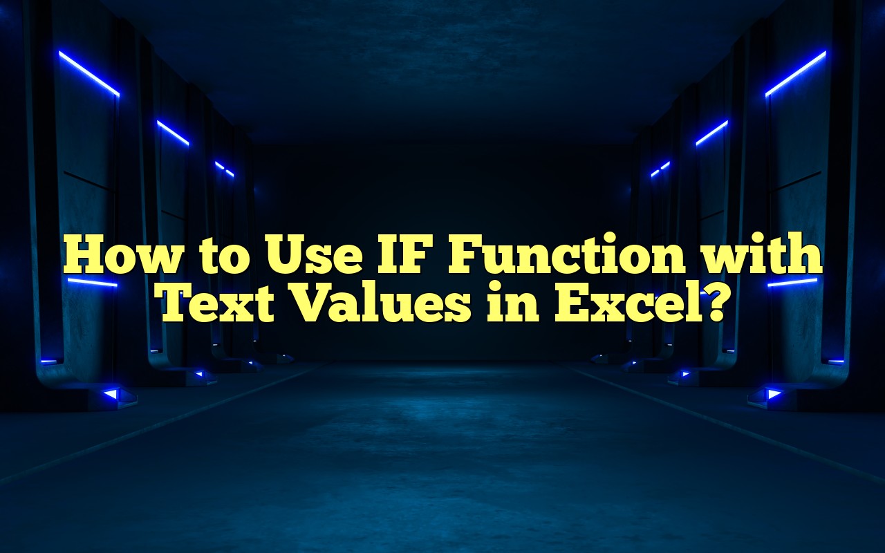 How To Use IF Function With Text Values In Excel 
