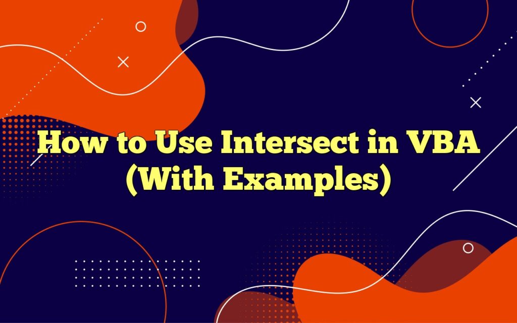 How To Use Intersect In VBA (With Examples)