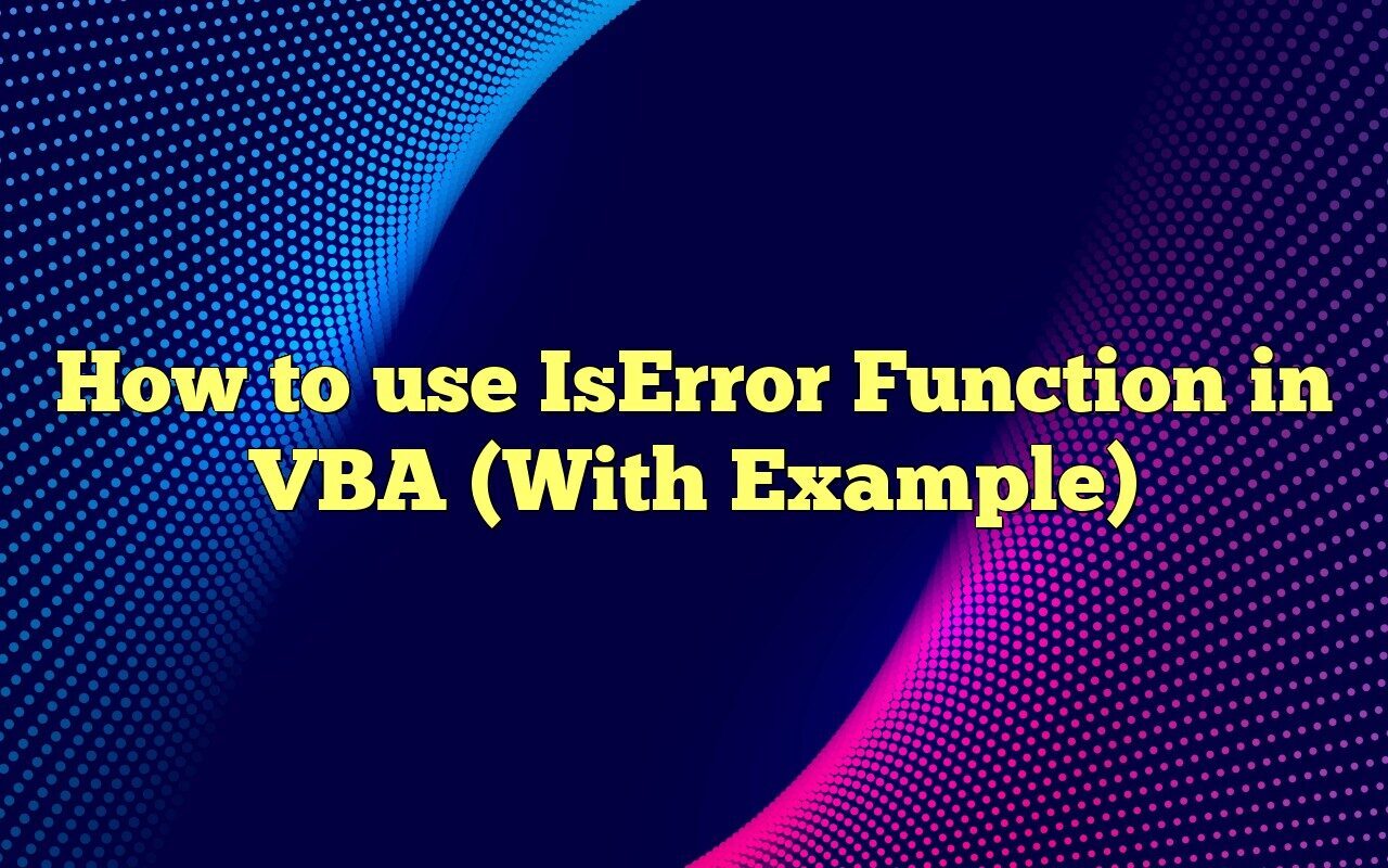 How To Use IsError Function In VBA With Example How To Use IsError Function In VBA With Example