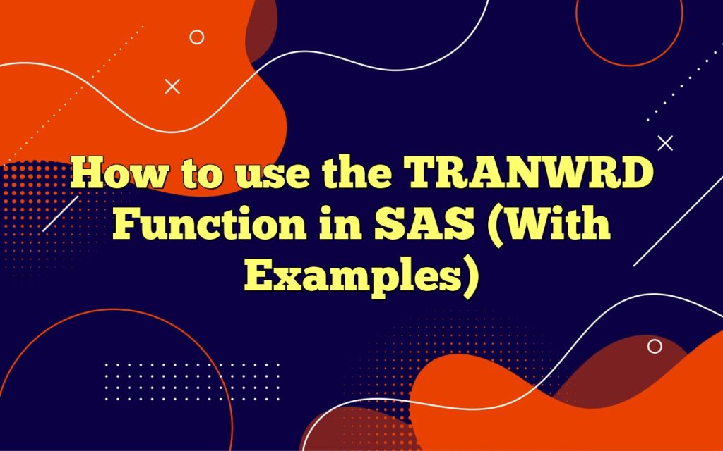 How To Use The TRANWRD Function In SAS (With Examples)