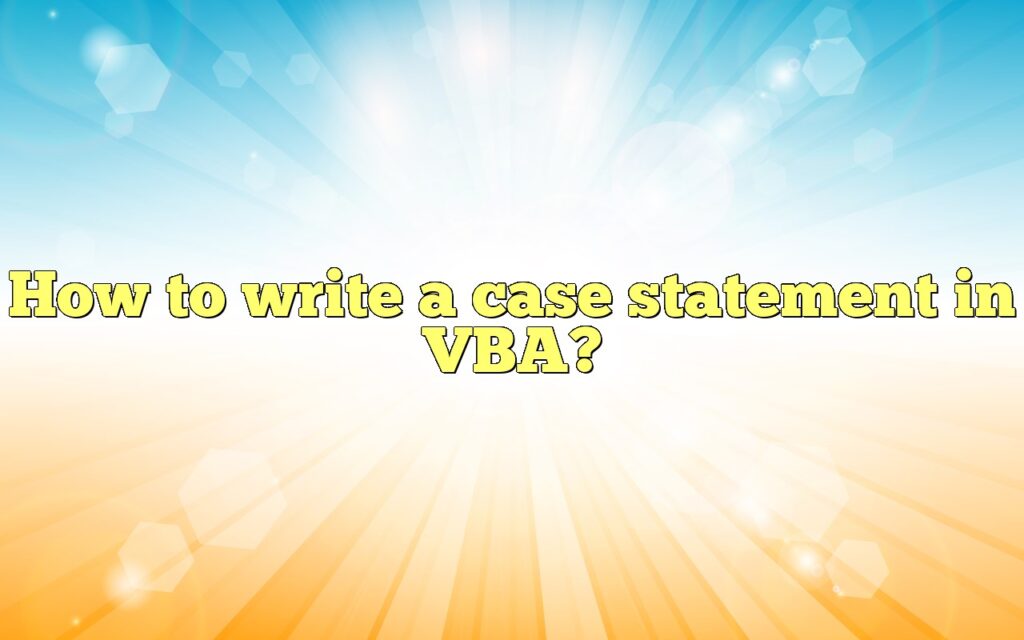 How To Write A Case Statement In VBA?